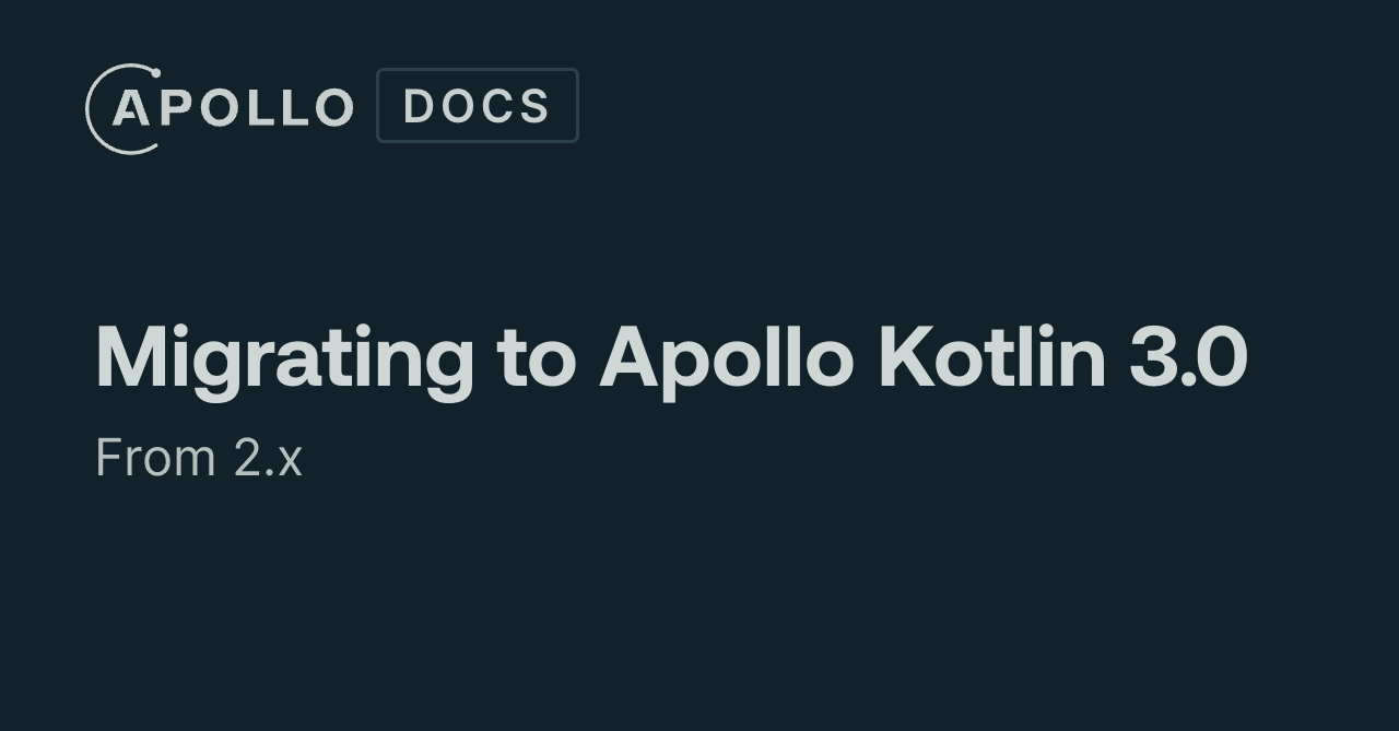 迁移到 Apollo Kotlin 30 Apollo Graphql 文档 Apollo Graphql 中文